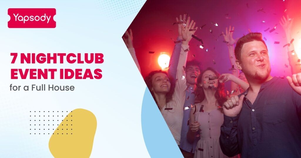 7 Nightclub Event Ideas for a Full House - Yapsody