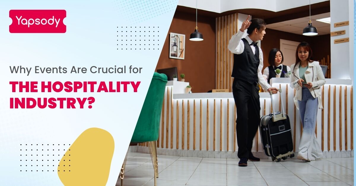 Why Events Are Crucial for the Hospitality Industry » Yapsody Blog