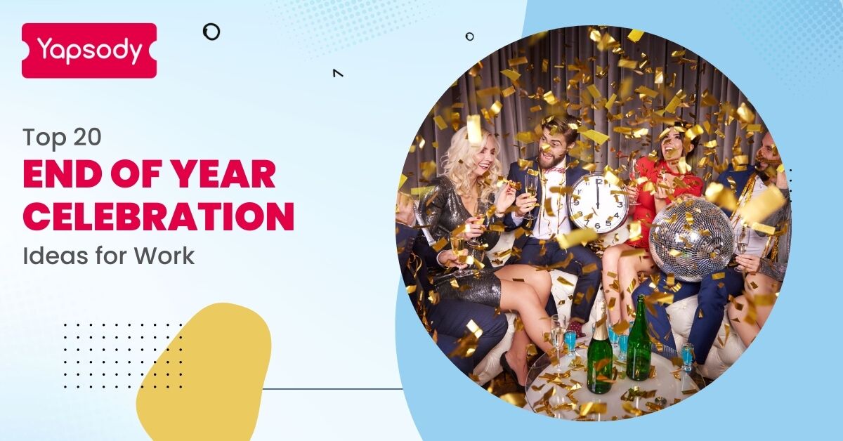 Top 20 End-of-Year Celebration Ideas for Work - Yapsody