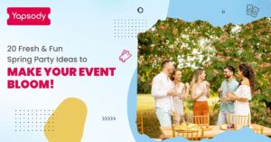 20 Fresh & Fun Spring Party Ideas to Make Your Event Bloom! » Yapsody Blog